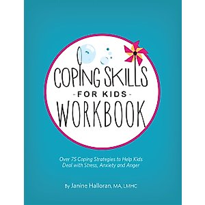 Coping Skills for Kids Workbook: Over 75 Coping Strategies to Help Kids Deal with Stress, Anxiety and Anger