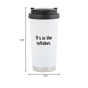 CafePress It's In The Syllabus Ceramic Travel Mug 20 oz. Insulated Stainless Steel Coffee Tumbler