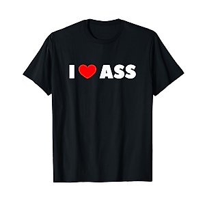 I Love Heart Ass T-Shirt T-Shirt