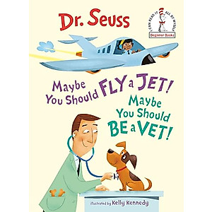 Maybe You Should Fly a Jet! Maybe You Should Be a Vet! (Beginner Books)
