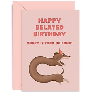 Old English Co. Sausage Dog Funny Belated Birthday Card for Him or Her - Sorry It's Late Birthday Card for Friend and Family - Cute Delayed Birthday Card Dachshund Dog | Blank Inside with Envelope