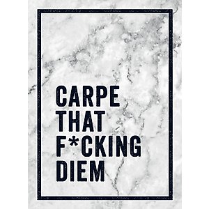 Carpe That F*cking Diem