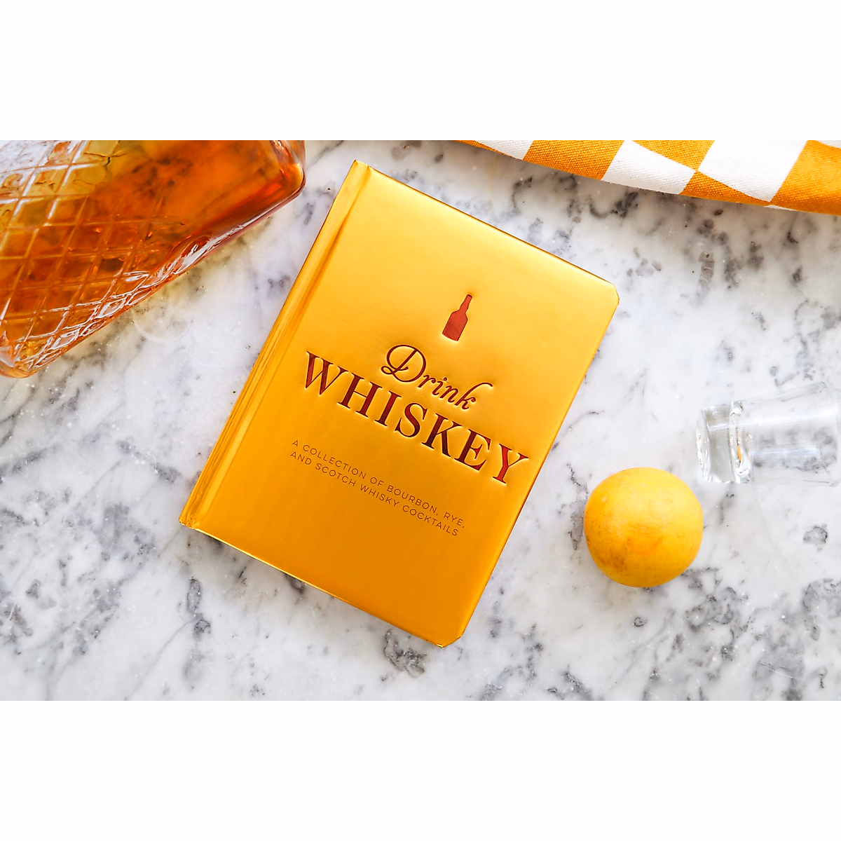 Drink Whiskey: A Collection of Bourbon, Rye, and Scotch Whisky Cocktails