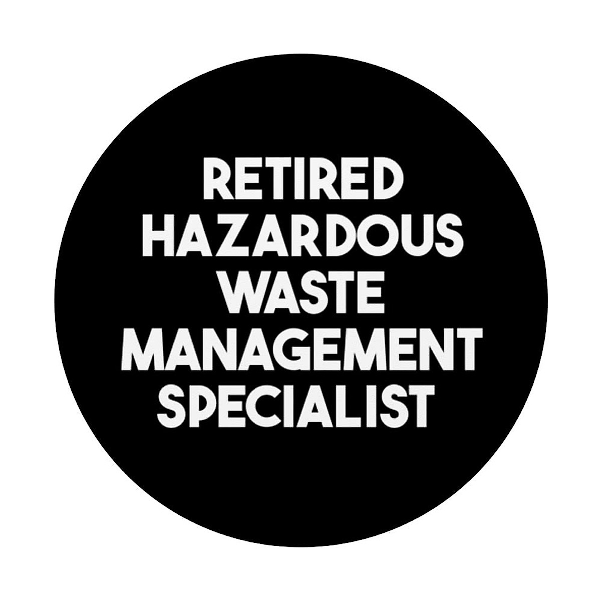 Retired Hazardous Waste Management Specialist PopSockets Swappable PopGrip