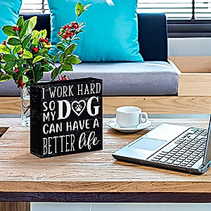 SANY DAYO Home I Work Hard So My Dog Can Have A Better Life 6 x 6 inches Wood Box Signs with Inspirational and Funny Pet Quotes for Home Office Décor
