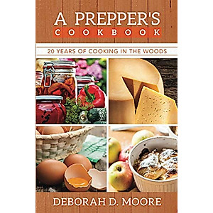 A Prepper's Cookbook: Twenty Years of Cooking in the Woods