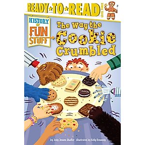 The Way the Cookie Crumbled: Ready-to-Read Level 3 (History of Fun Stuff)