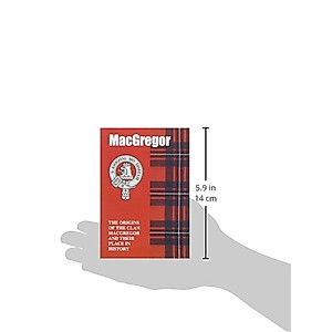 The MacGregor: The Origins of the Clan MacGregor and Their Place in History (Scottish Clan Mini-Book)