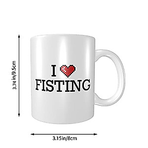 Funny Work Mugs I Love Fisting Mug Gifts For Dad Who Wants Nothing Gifts For Grandpa