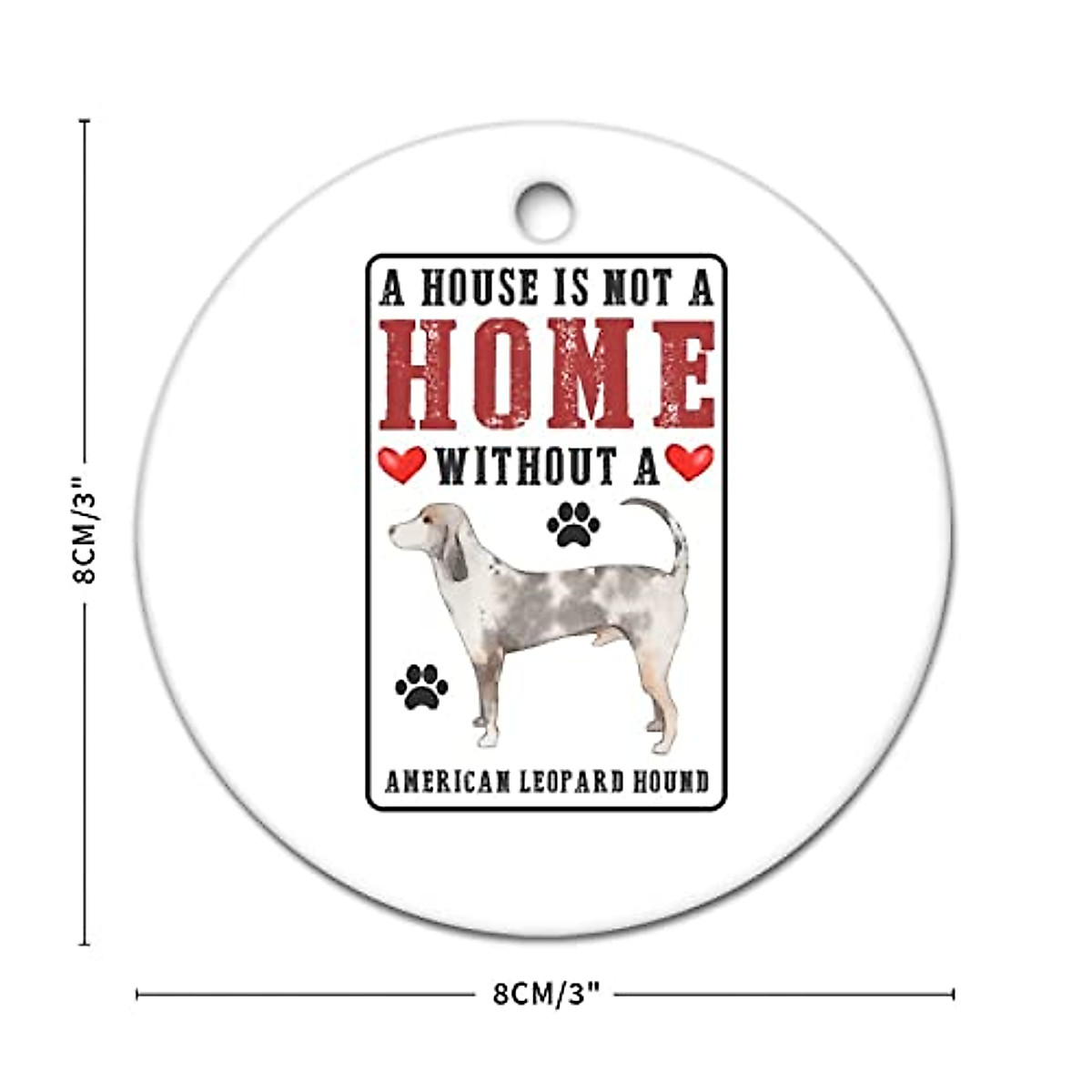 Ceramic Ornament A House is Not A Home Without A Dog American Leopard Hound pet Dog Breeds Christmas Souvenirs Decorative Hanging Ornaments for Living Room Decor Anniversary Keepsake 3 Inch Pendant.