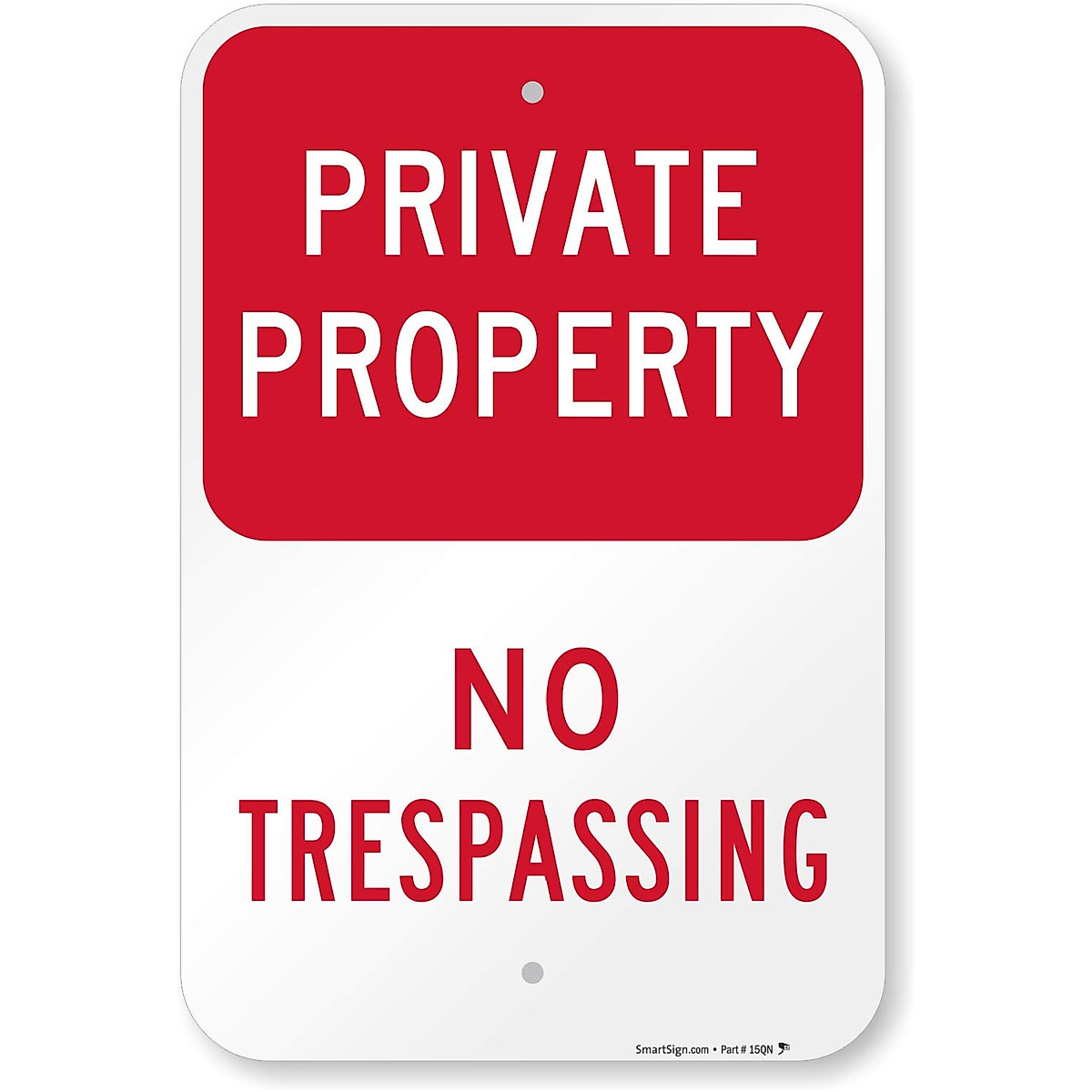 SmartSign - K-1159-AL-12x18 "Private Property - No Trespassing" Sign | 12" x 18" Aluminum Red on White