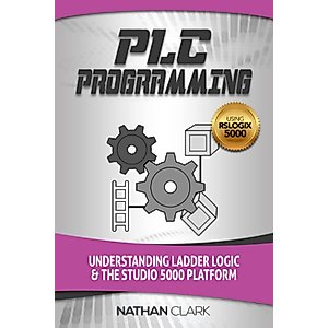 PLC Programming Using RSLogix 5000: Understanding Ladder Logic and the Studio 5000 Platform