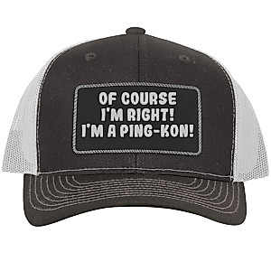 of Course I'm Right! I'm A Ping-Kon! - Leather Black Patch Engraved Trucker Hat, Grey-White, One Size