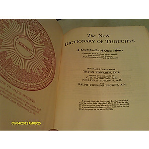 The new dictionary of thoughts: A cyclopedia of quotations from the best authors of the world, both ancient and modern, alphabetically arranged by subjects