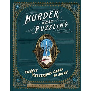 Murder Most Puzzling: Twenty Mysterious Cases to Solve