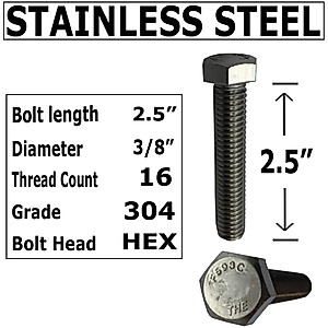 3/8" -16 x 2.5. 304-STAINLESS Steel Bolts, Nuts & WASHERS - 18-8 HEX Head Bolt - 304 Grade. General Purpose (10) Bolts + (10) Nuts + (10) Washers