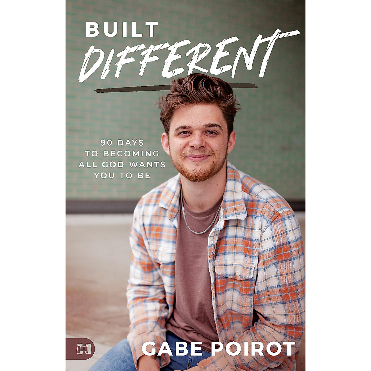 Built Different: 90 Days to Becoming all God Wants You to Be
