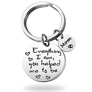 Mothers Day Keychain from Daughter, Mom Keychain Gift for Birthday Christmas - Everything I am You Helped Me to be