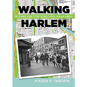 Walking Harlem: The Ultimate Guide to the Cultural Capital of Black America