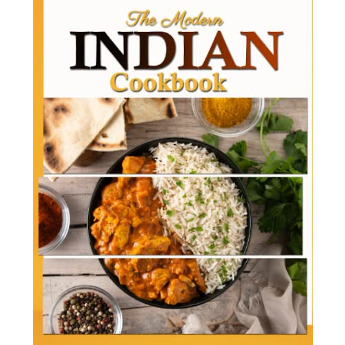 The Modern Indian Cookbook: The Essential Easy Indian Food Cookbook
