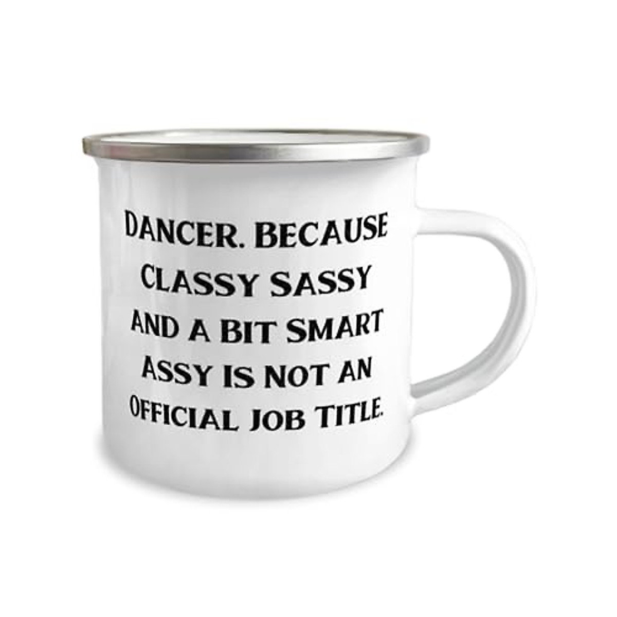 Gag Dancer Gifts, Dancer. Because Classy Sassy and a Bit Smart Assy Is, Dancer 12oz Camper Mug From Friends, Gifts For Coworkers, Dance shoes, Dancewear, Leotards, Tights, Ballet slippers, Pointe