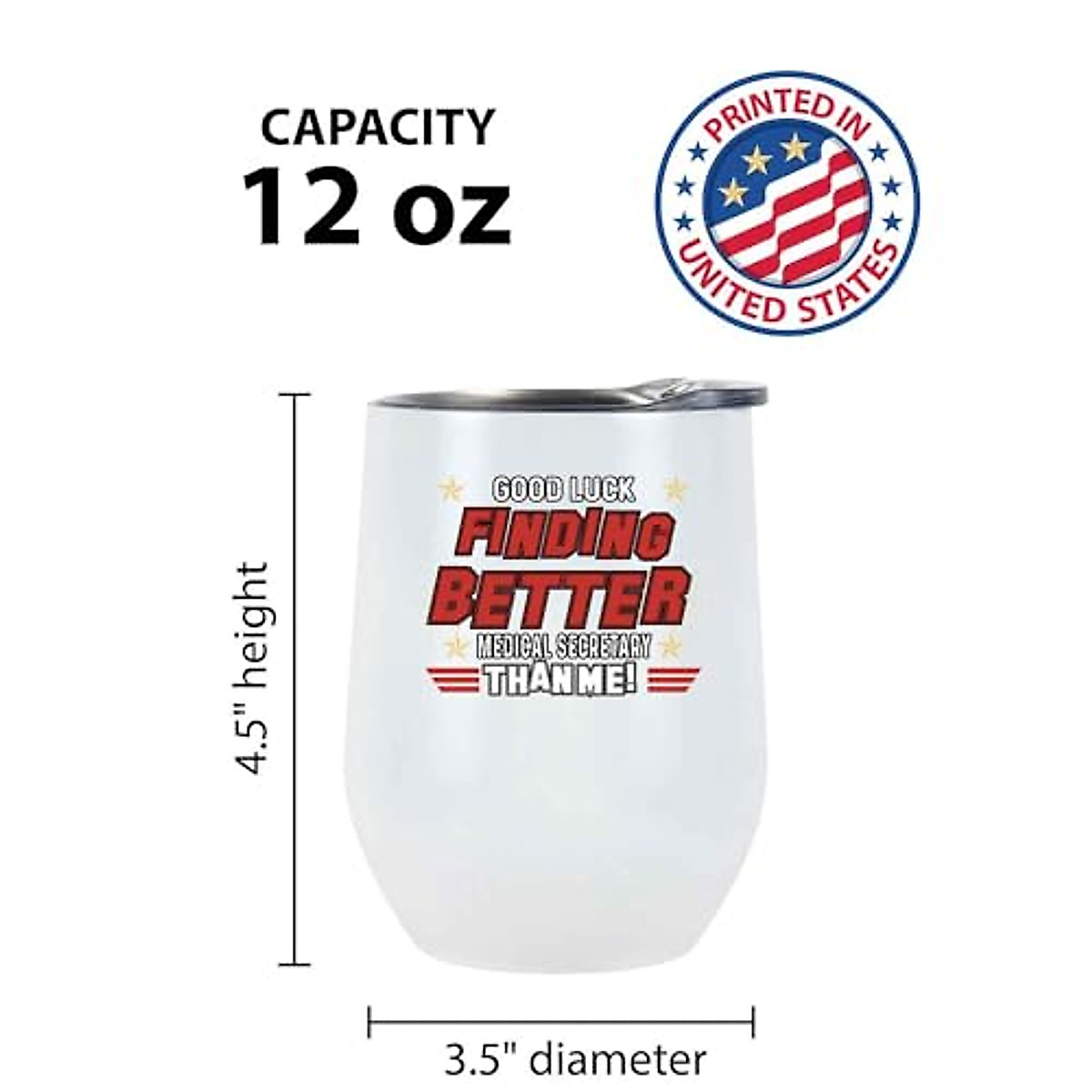 - Medical Secretary's Gift, Ideal Christmas Gift for Mom - Good Luck Finding Better Medical Secretary Than Me Funny - 12 Oz White Stainless Steel Wine Tumbler