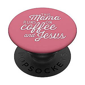 This Mama Runs on Coffee and Jesus Cute Christian Mom Quote PopSockets PopGrip: Swappable Grip for Phones & Tablets