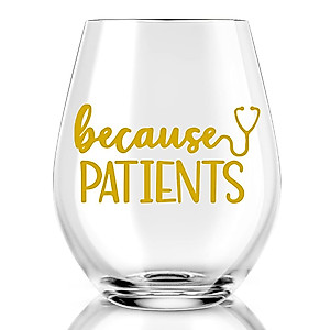 AGMDESIGN Because Patients Funny Stemless Wine Glass, Nurse Wine Glass Gift for Nurses, Doctors, Dentist, Dental, Medical, Hygienist, Physician, Women, Men, Perfect for Graduations, Birthdays