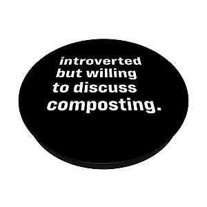 Funny Introverted But Willing To Discuss Composting PopSockets Swappable PopGrip
