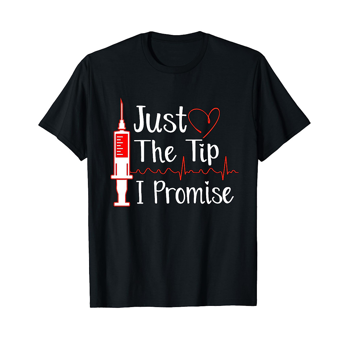 Just the Tip Funny Phlebotomy Technician Phlebotomist Nurse T-Shirt