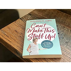 Can't Make This Stuff Up: Finding the Upside to Life's Downs