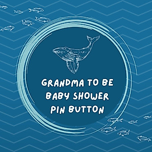 Grandma to Be Pin Whale Baby Shower Under the Sea It's a Boy for Nona to wear, Blue & White Sprinkle