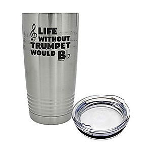 ThisWear Trumpet Player Gifts Life Without Trumpet Would Be Flat 20oz. Stainless Steel Insulated Travel Mug With Lid Silver