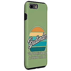 iPhone 7 Plus/8 Plus Budtender You've Never Had A Friend Like Me Fun Dispensary Case