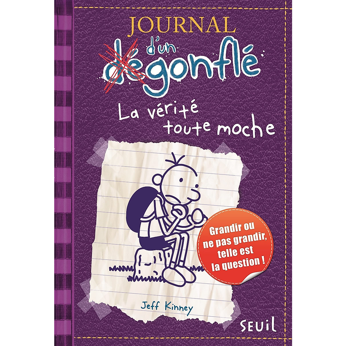Journal d'un Degonfle Tome 5 - La verite toute moche - (Diary Of A Wimpy Kid in French) (French Edition)