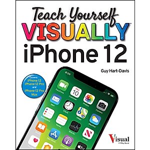 Teach Yourself Visually Iphone 12: 12 Pro, and 12 Pro Max