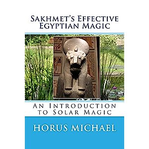 Sakhmet's Effective Egyptian Magic: An Introduction to Solar Magic (The KheriHeb Master Series)