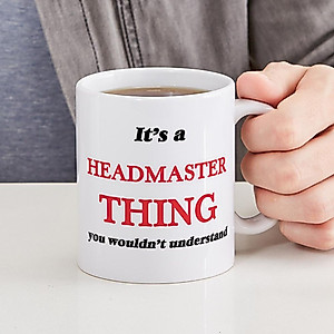 CafePress It'S And Headmaster Thing, You Wouldn39 Mugs Ceramic Coffee Mug, Tea Cup 11 oz