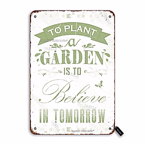 to Plant A Garden is to Believe in Tomorrow 8X12 Inch Retro Look Metal Decoration Painting Sign for Home Cafe Shop Bar Pub Man Cave Funny Wall Decor