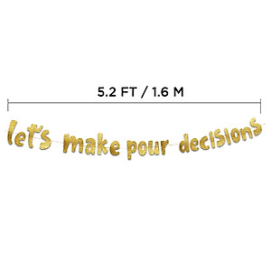 Lets Make Pour Decisions Gold Glitter Banner - Bachelorette Decorations - Cinco De Mayo -21st 30th 40th Birthday – Mexican Summer Themed Beach and Pool Party Decoration, Favors & Supplies