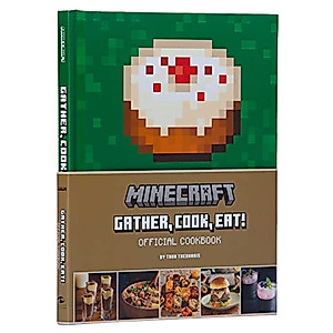 Minecraft: Gather, Cook, Eat! Official Cookbook (Gaming)