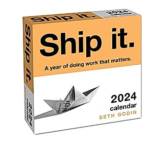 Ship it. 2024 Day-to-Day Calendar: A year of doing work that matters.