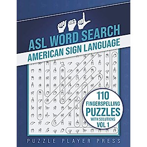 ASL Word Search American Sign Language -110 Fingerspelling Puzzles with Solutions Vol 1: American Sign Language Alphabet Word Search Games for Signing Learning Practice
