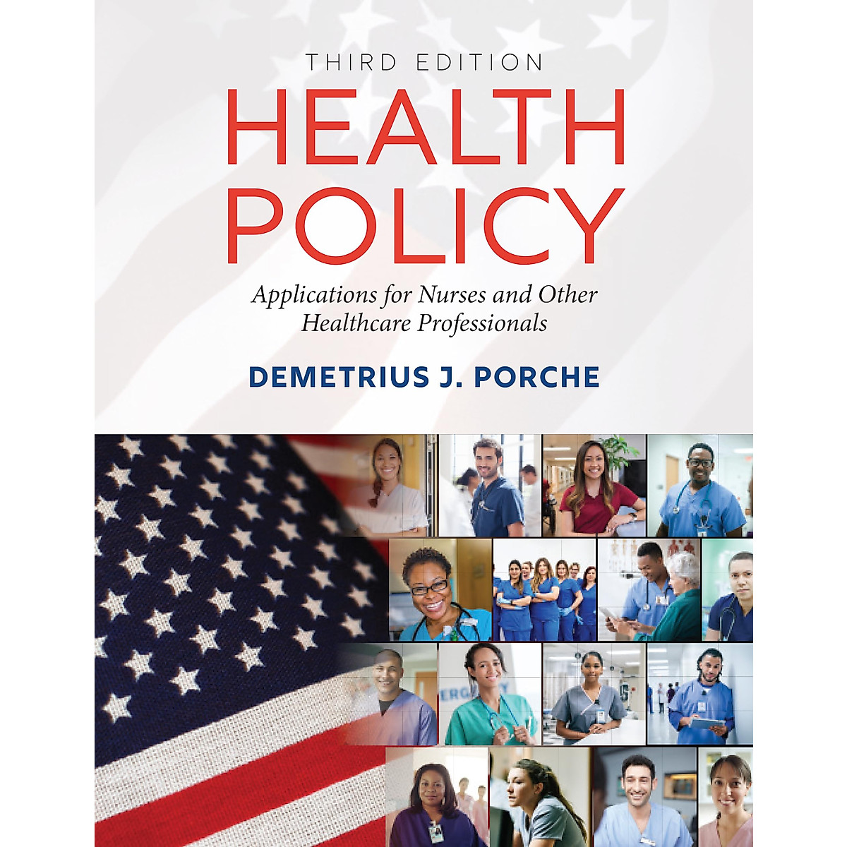 Health Policy: Applications for Nurses and Other Healthcare Professionals