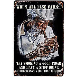 When All Else Fails Try Smoking a Good Cigar Metal Vintage Tin Sign Wall Decor Bar Pub Home Poster 12x8 Inch