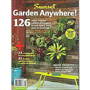 SUNSET MAGAZINE, GARDEN ANYWGERE ! * QUICK PROJECTS ISSUE, 2013