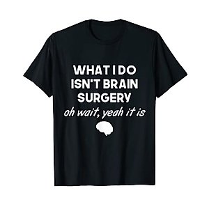 Funny Brain Surgeon Neurosurgeon birthday gift Men Women T-Shirt