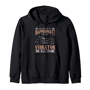 Because It Is Inappropriate To Use Vibrator In Public Biker Zip Hoodie