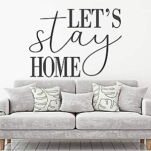 'Let's Stay Home' Decal - Vinyl Wall Lettering for Living Room, Bedroom, Dining Room, Theater - Available in a Variety of Sizes and Colors