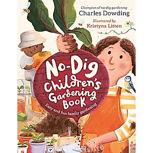 The No-Dig Children's Gardening Book: Easy and Fun Family Gardening